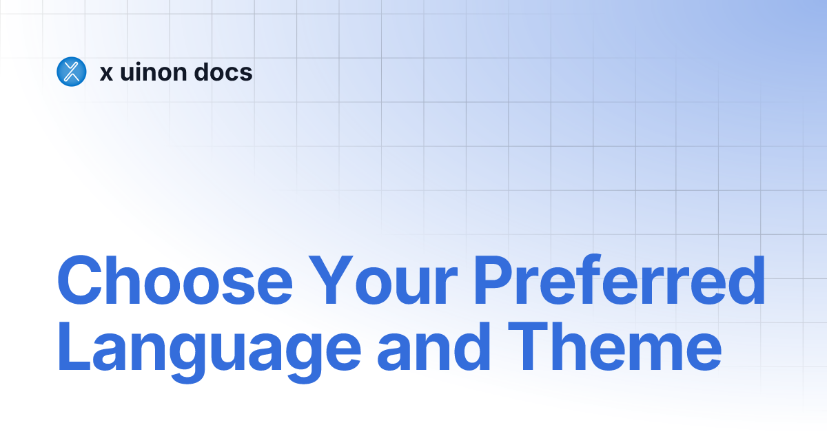 Choose Your Preferred Language and Theme | x uinon docs
