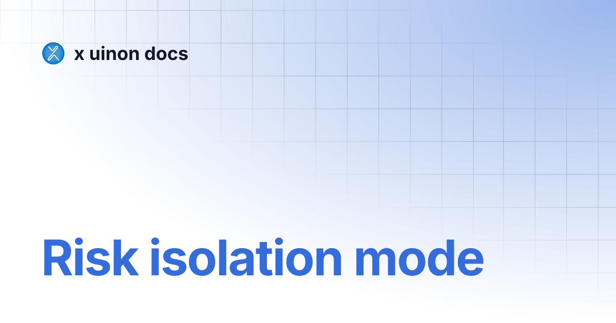 Risk isolation mode | x uinon docs